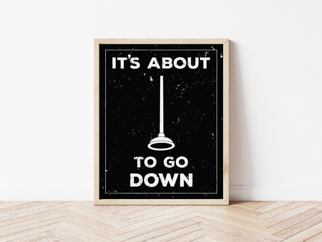 It's About to Go Down - Funny Bathroom Print, Funny Bathroom Decor ...
