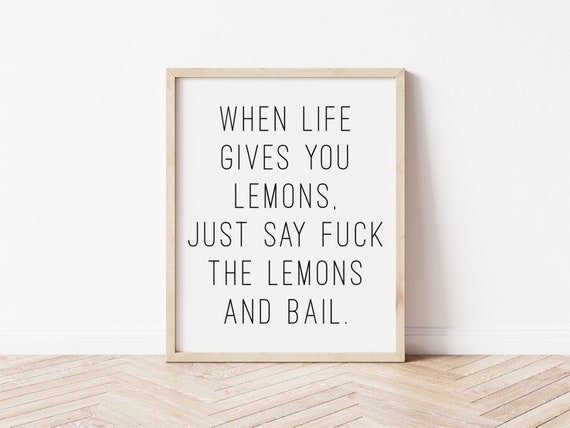 When Life Gives You Lemons Print Funny Quote Print Funny - Etsy