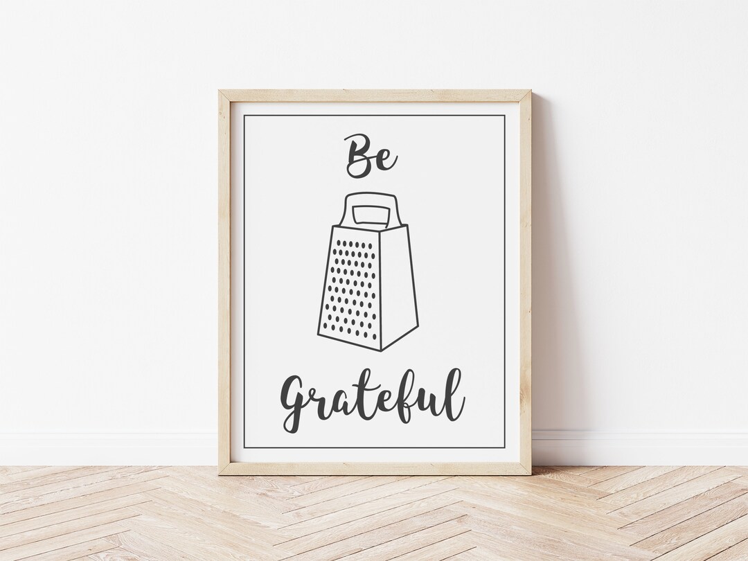 Be Grateful - Funny Kitchen Print, Funny Kitchen Art, Funny Kitchen ...