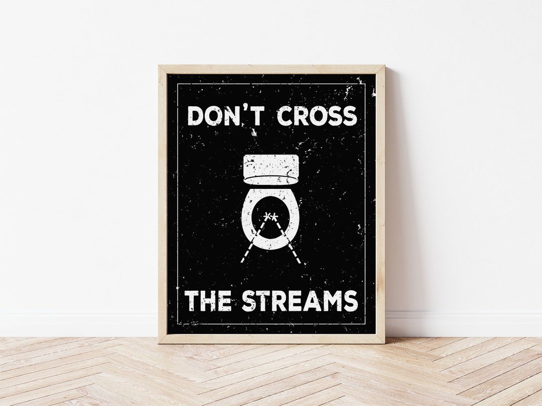 Don't Cross the Streams - Ghostbusters Print, Bathroom Wall Art Quotes ...