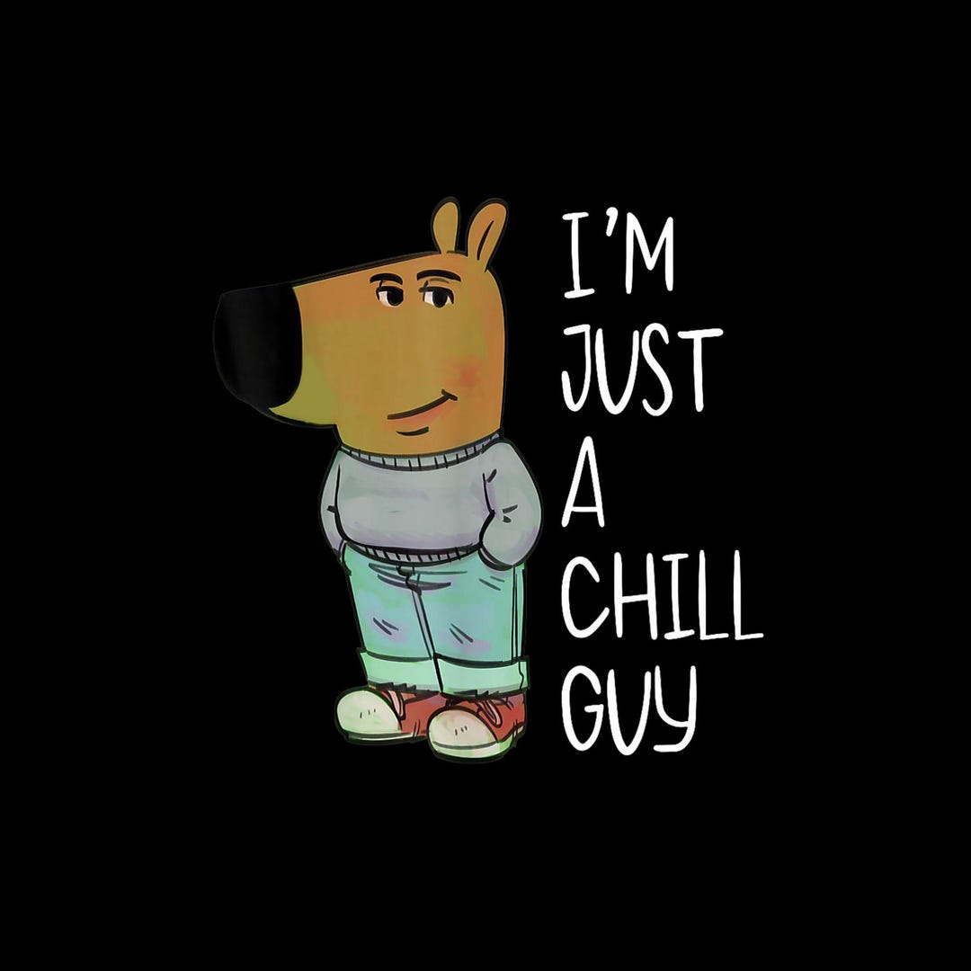 I'm Just a Chill Guy Meme PNG Digital - Etsy