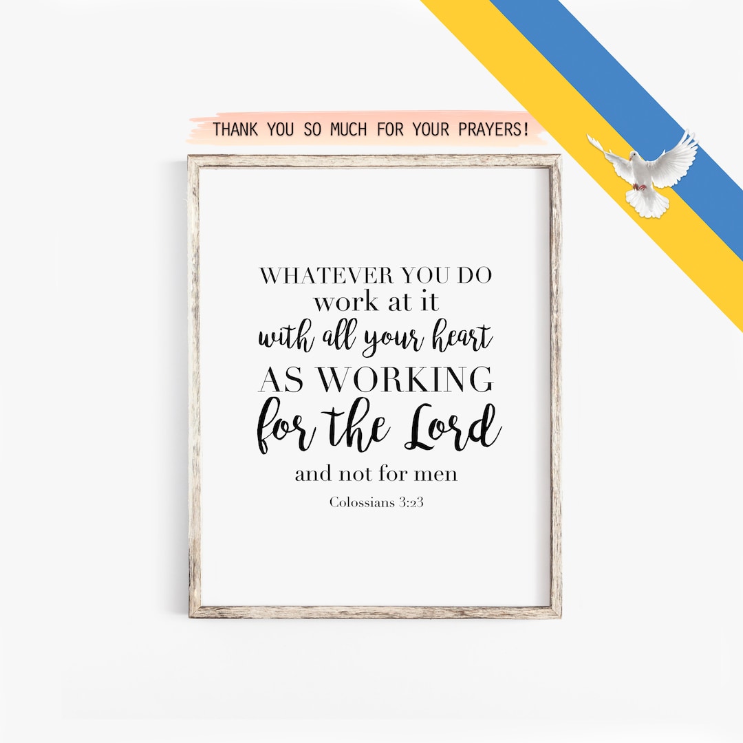 Whatever You Do Work at It With All Your Heart Colossians 3:23 ...