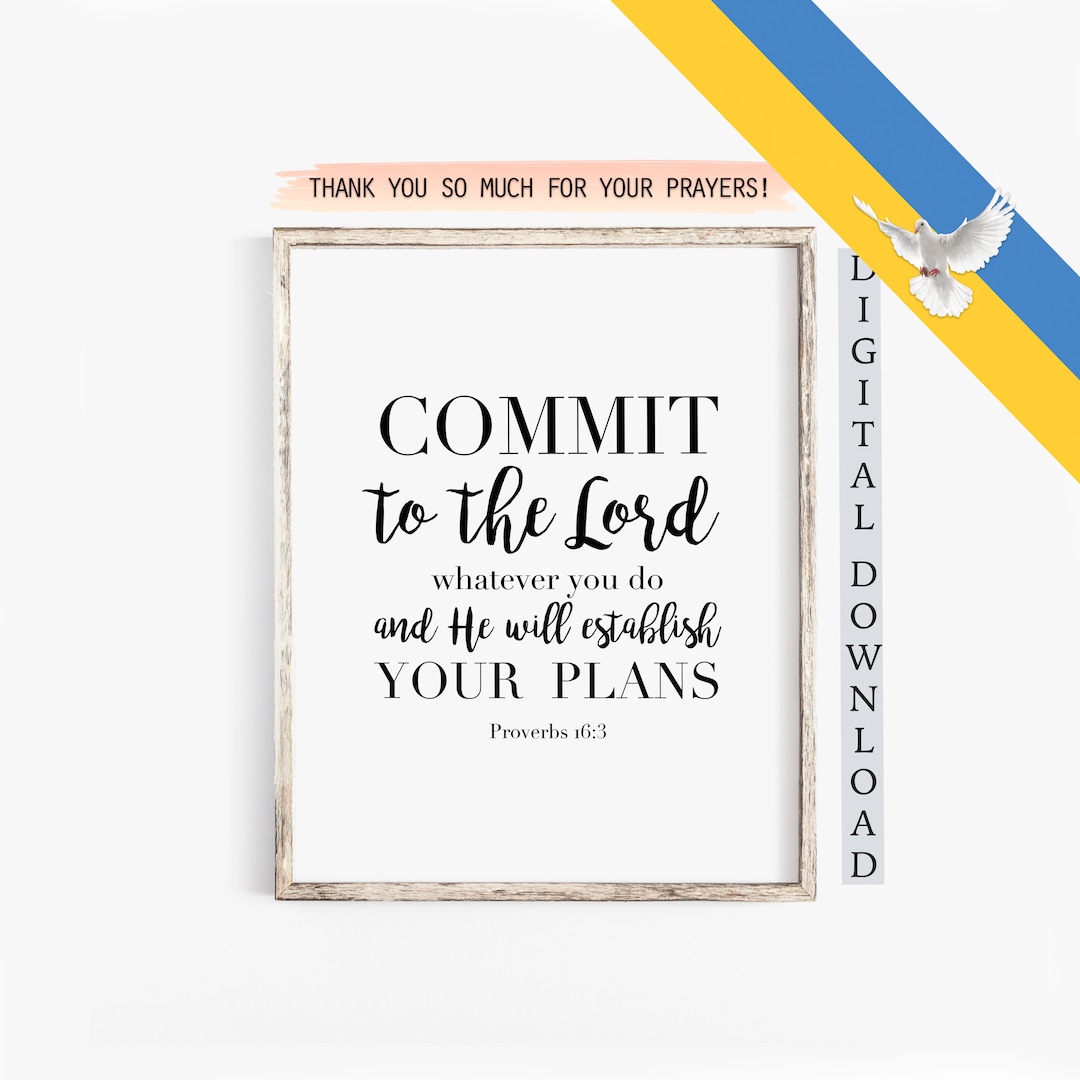 Proverbs 16:3 Commit to the Lord Whatever You Do and He Will Establish ...