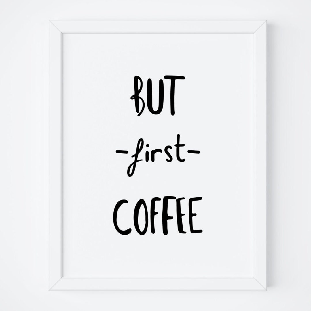 But First Coffee Printable Art. but First Coffee Sign. Coffee Sign ...