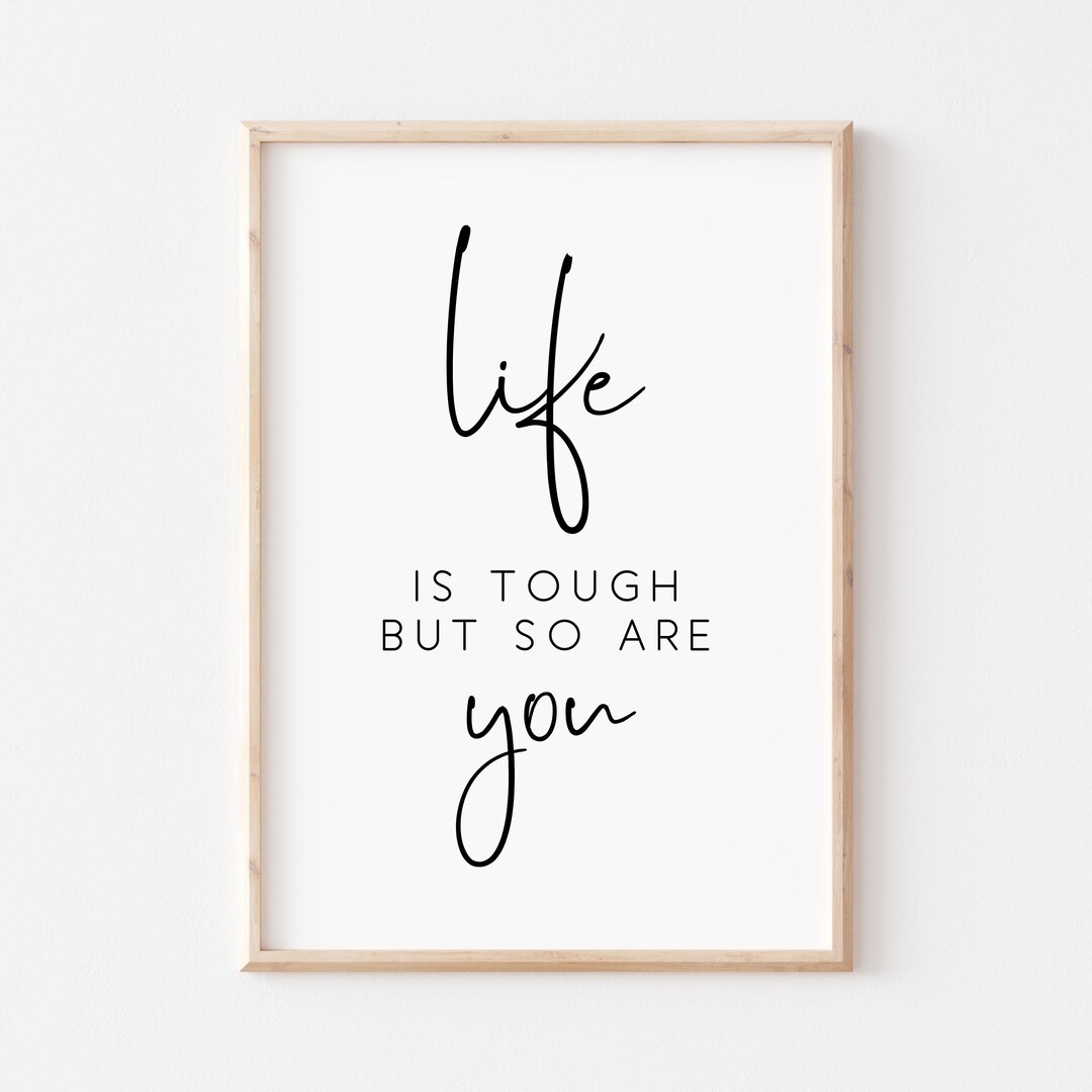 Life is Tough but so Are You Printable Art. Inspirational Print. Quote ...