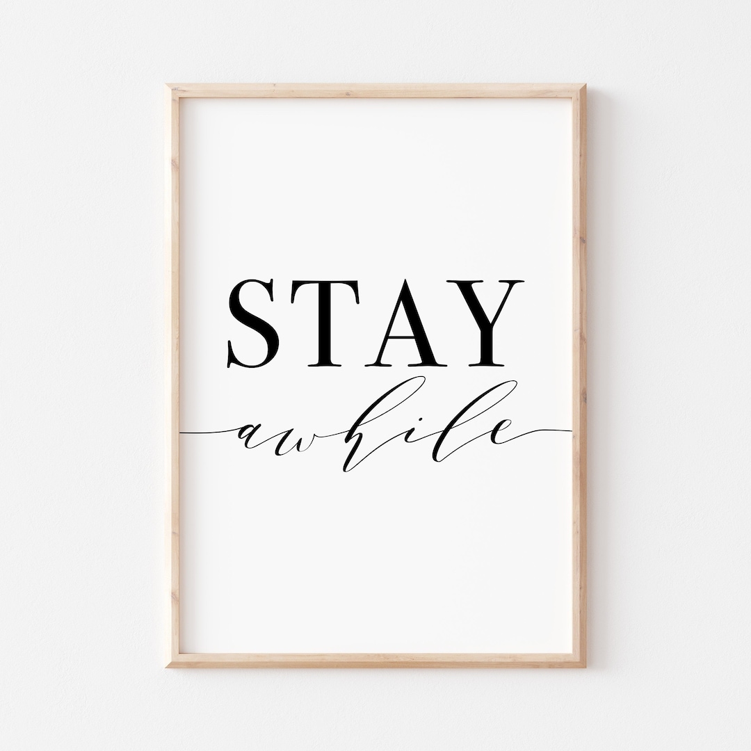 Stay Awhile Printable Art. Stay Awhile Poster. Stay Awhile Sign. Living ...