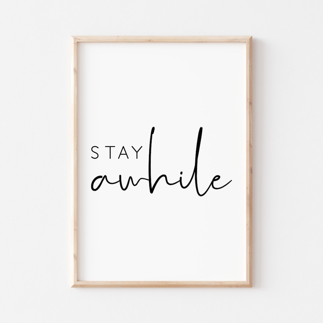 Stay Awhile Printable Art. Stay Awhile Poster. Stay Awhile Sign. Living ...