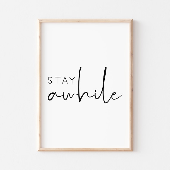 Stay Awhile Printable Art. Stay Awhile Poster. Stay Awhile | Etsy