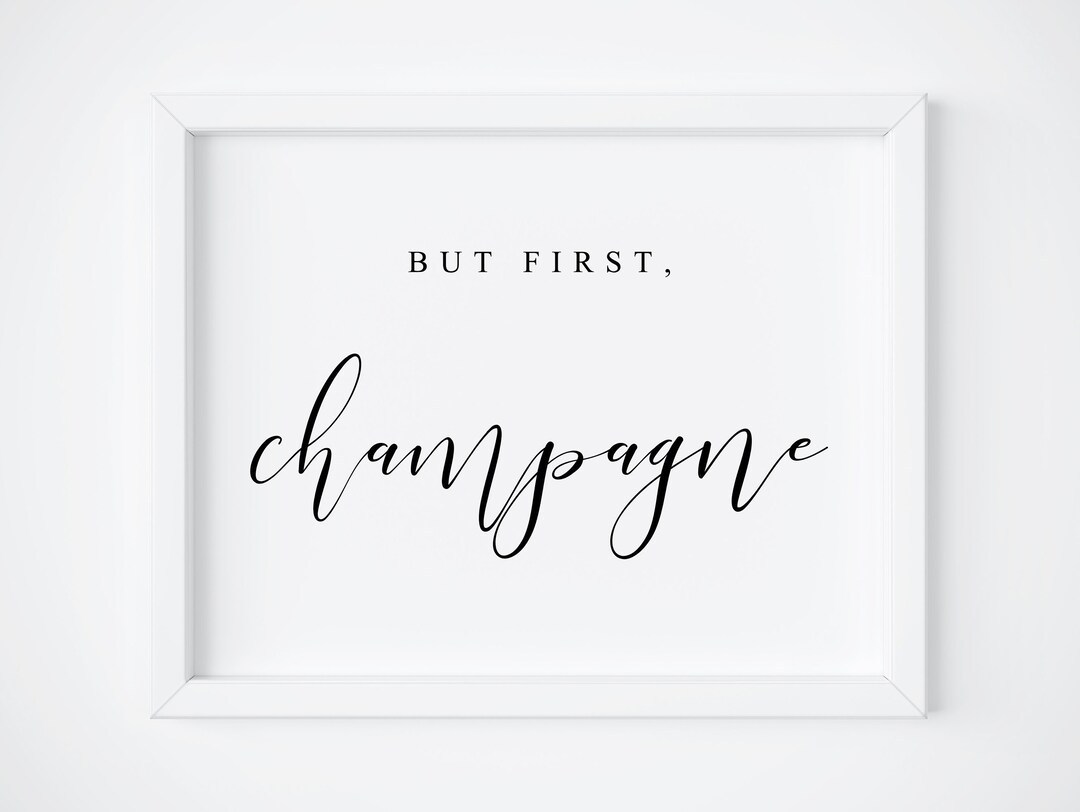 But First Champagne.champagne Sign.champagne Wedding Sign.wedding ...