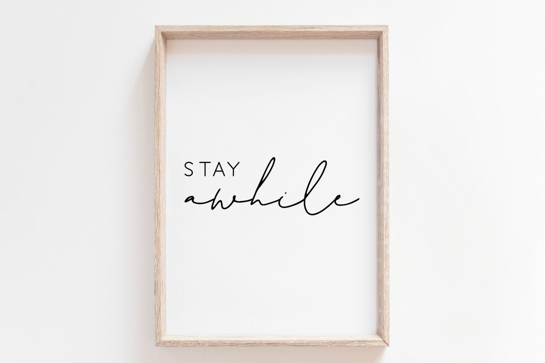 Stay Awhile Printable Art. Stay Awhile Poster. Stay Awhile Sign. Living ...