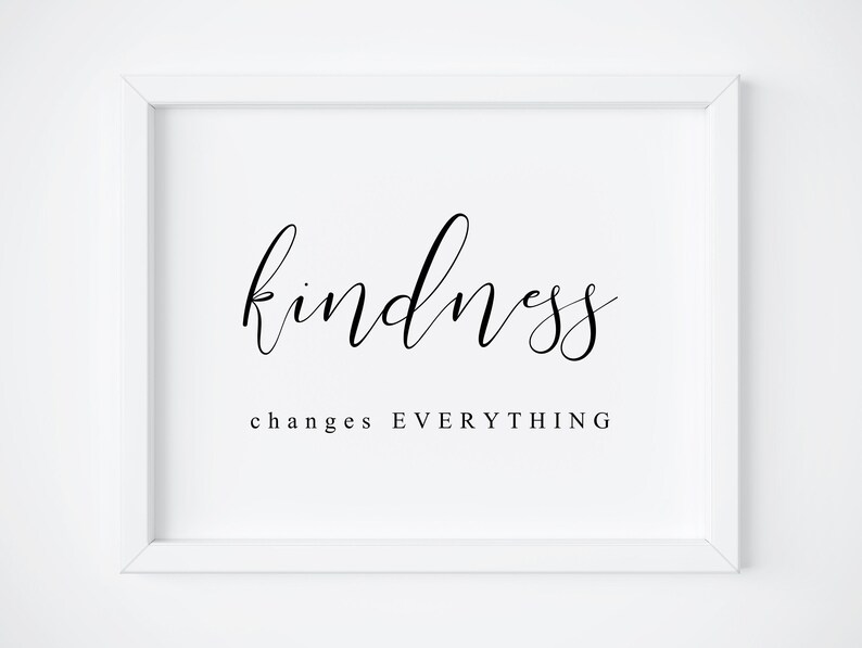 Kindness Changes Everything Printable. Kindness Printable. Be - Etsy