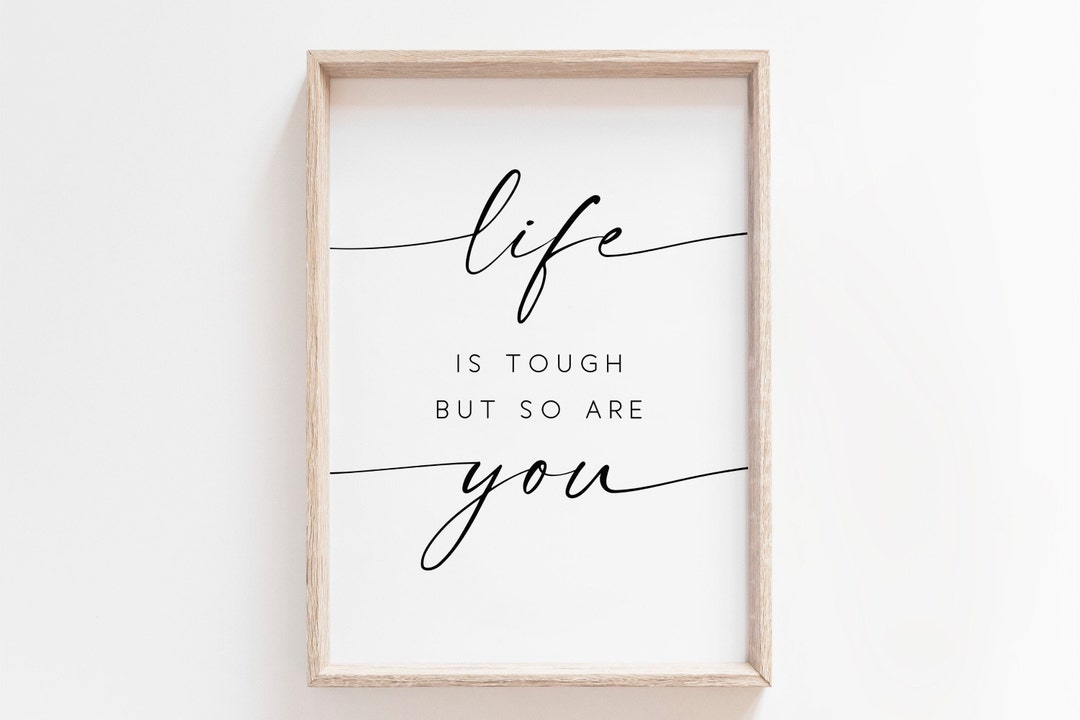 Life is Tough but so Are You Printable Art. Inspirational Print. Quote ...