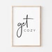 Get Cozy Printable. Get Cozy Sign. Get Cozy Wall Art. Living Room Quote ...