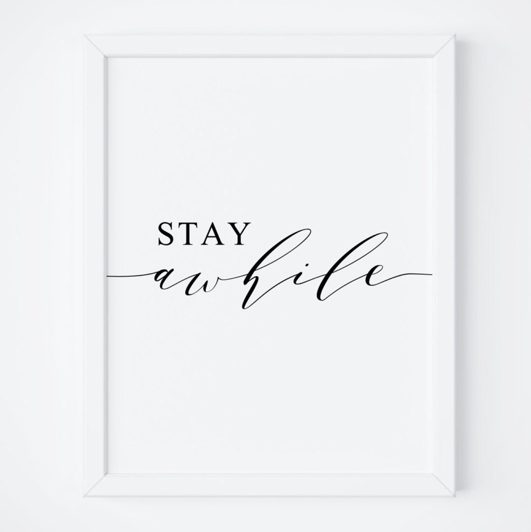 Stay Awhile Printable Art. Typography Print. Wall Art. Wall Decor ...