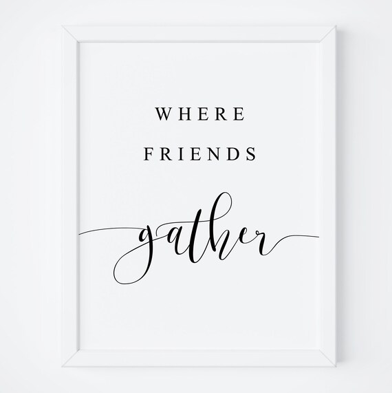 Where Friends Gather Sign. Gather Sign. Signs for Friend. | Etsy