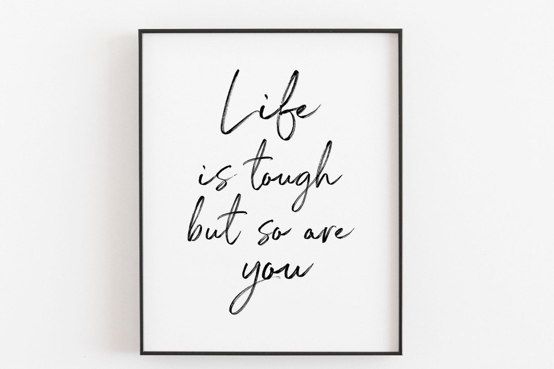 Life is Tough but so Are You Printable Art. Inspirational Print. Quote ...