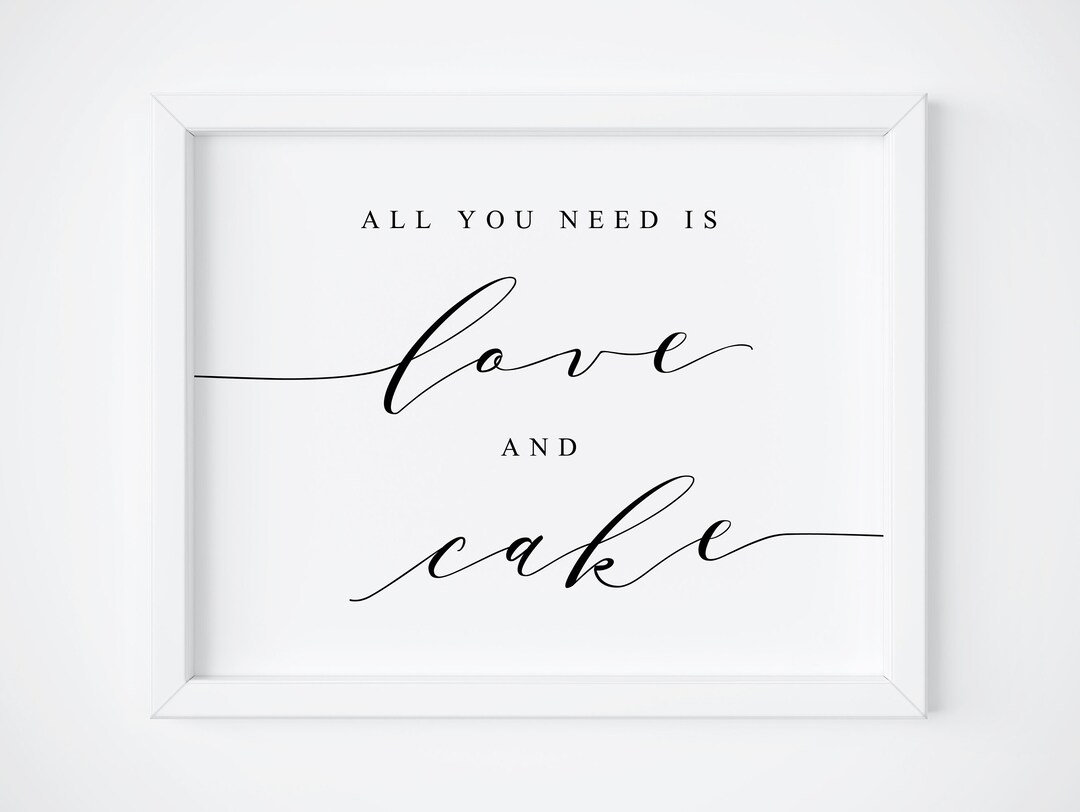 All You Need is Love and Cake Sign-wedding Cake Sign-dessert Table Sign ...