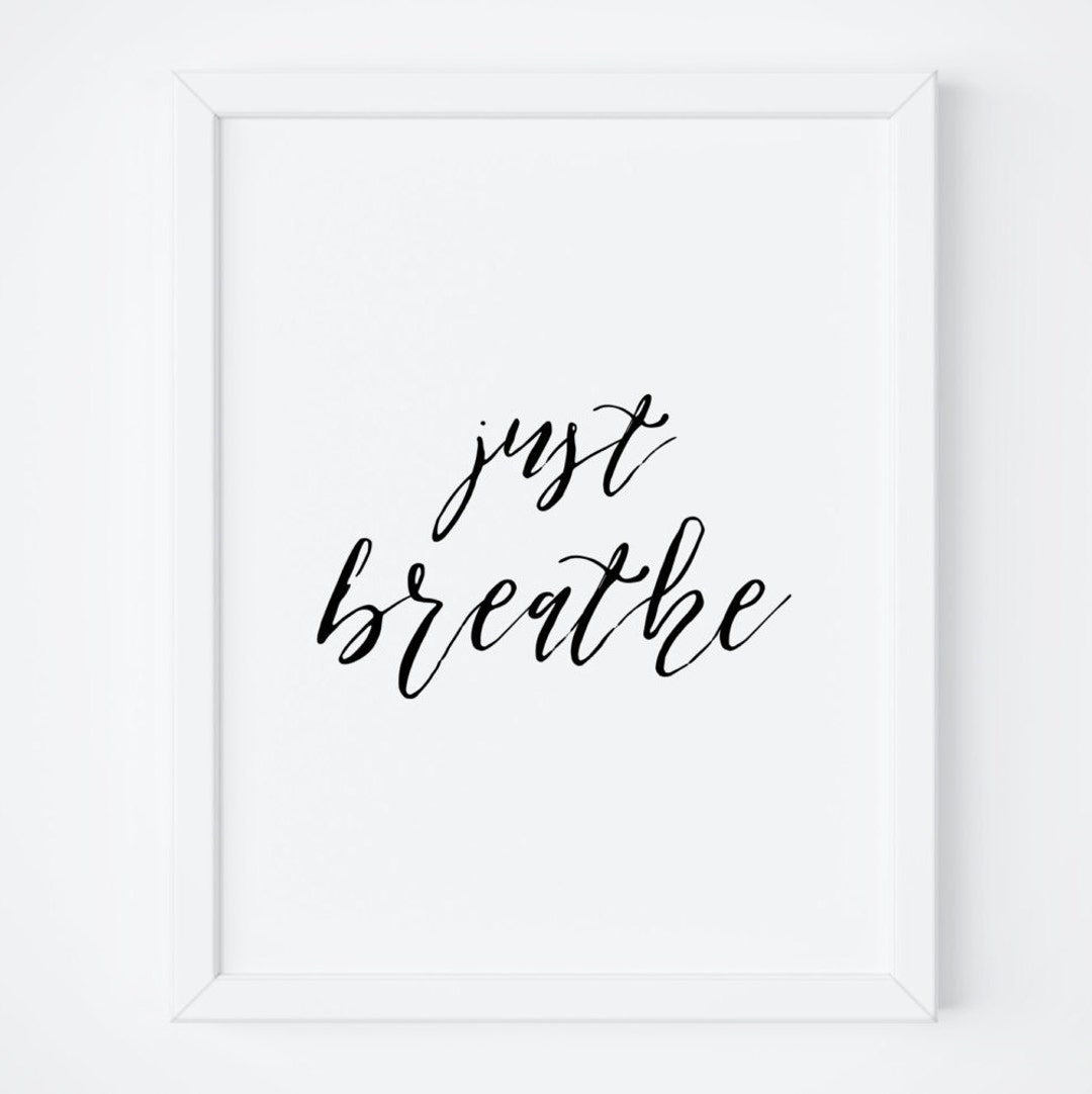 Just Breathe. Printable Quote. Printable Art. Just Breathe Print. Wall ...