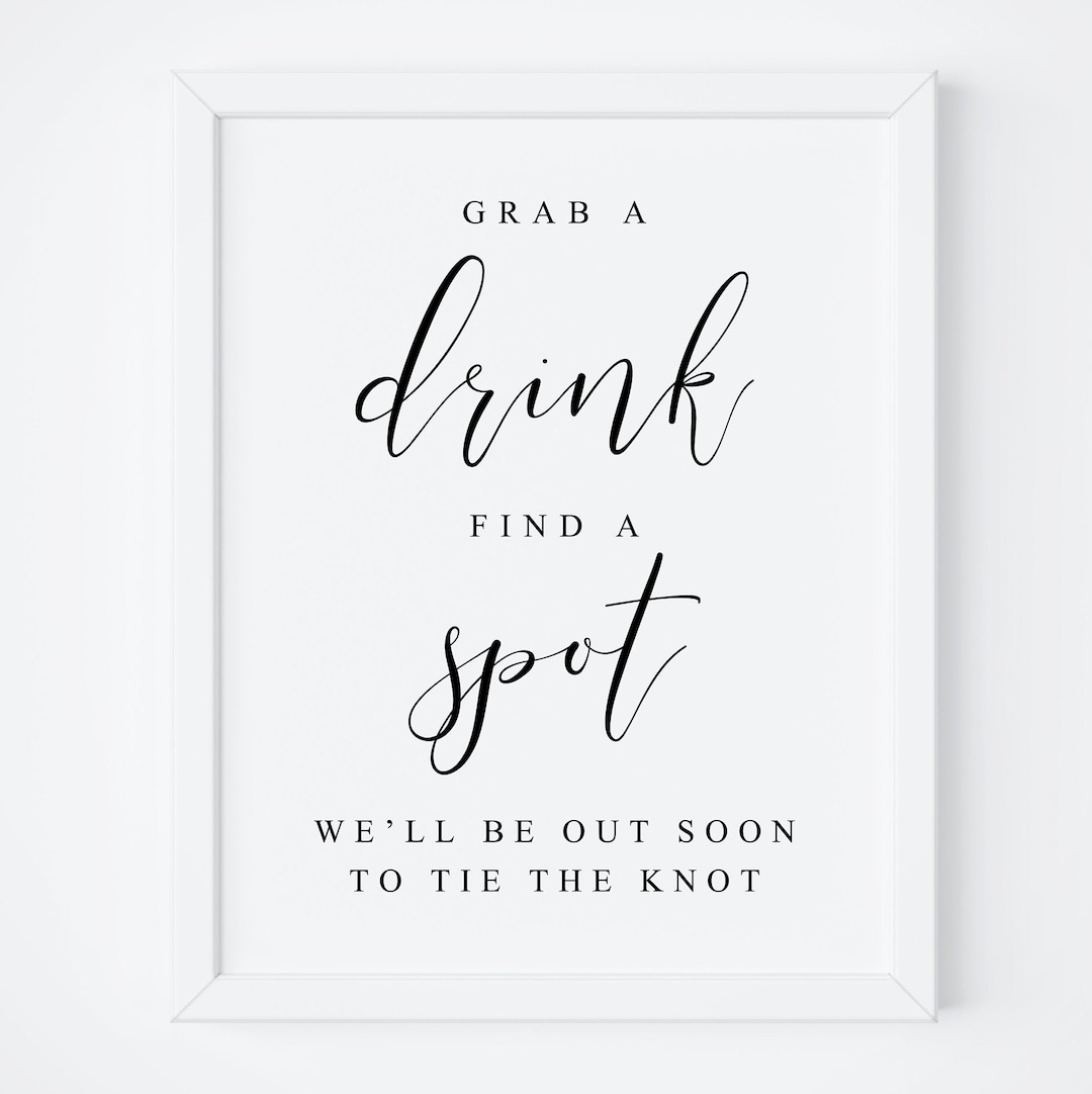 Grab A Drink Find A Spot We'll Be Out Soon to Tie the Knot.wedding ...