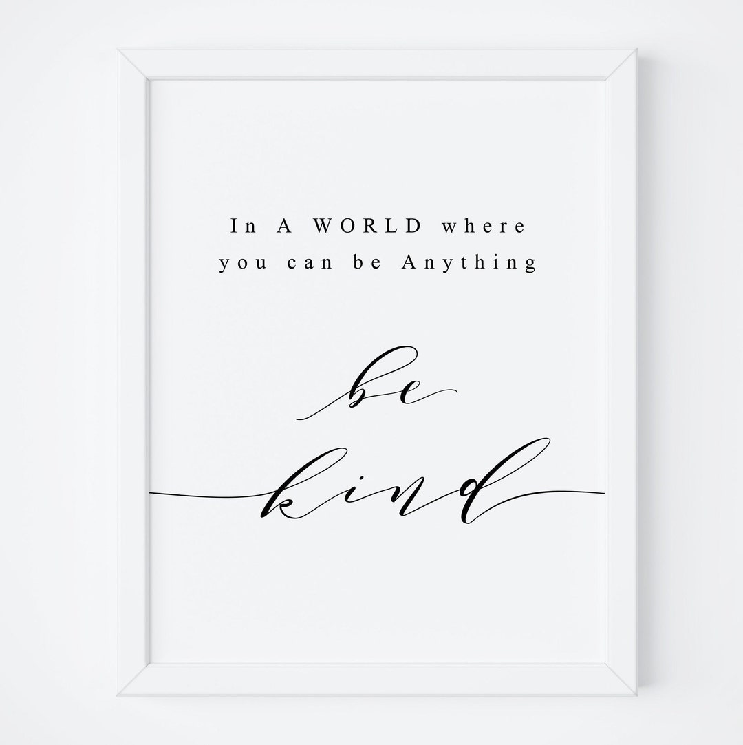 In A World Where You Can Be Anything Be Kind. Printable Art. Quote ...