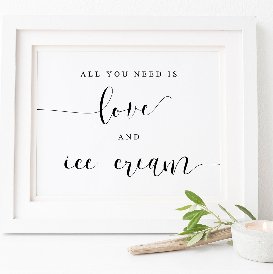 All You Need is Love and Ice Cream Sign-ice Cream Sign-dessert Table ...