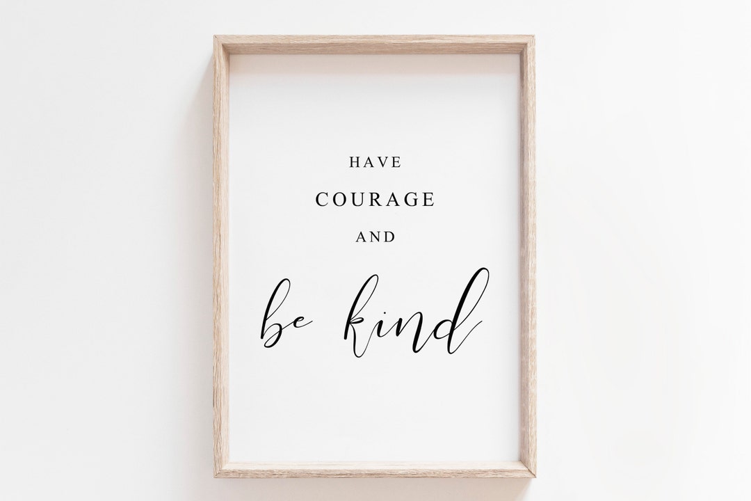 Have Courage and Be Kind Printable Art. Quote Print. Wall Art Print ...
