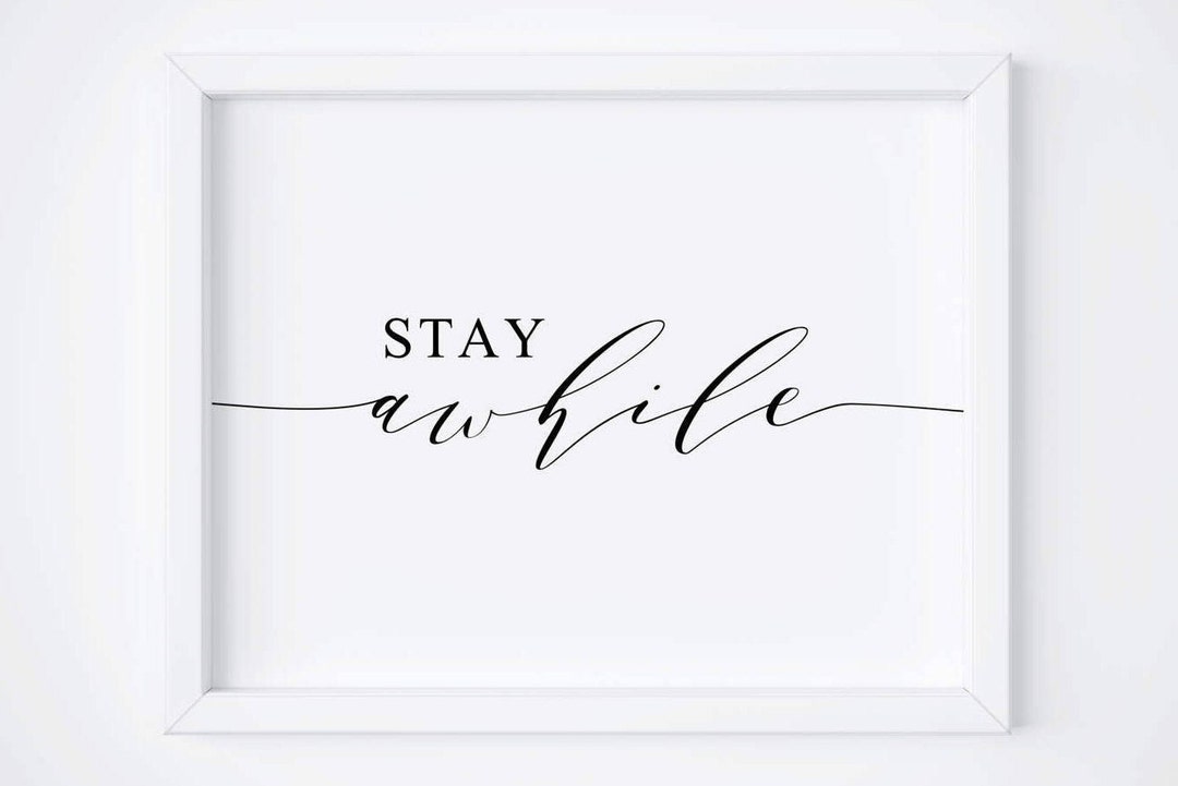 Stay Awhile, Printable Poster, Stay Awhile Print, Typography Print ...