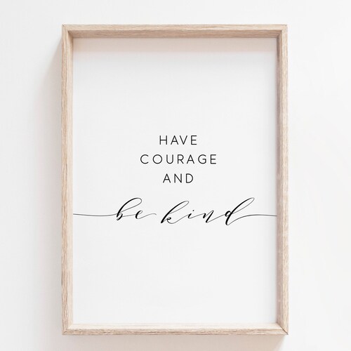 Have Courage and Be Kind Art Print. Inspirational Art. Wall - Etsy