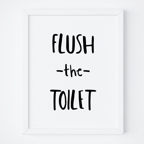 Flush the Toilet Printable Art. Bathroom Sign. Toilet Sign. | Etsy