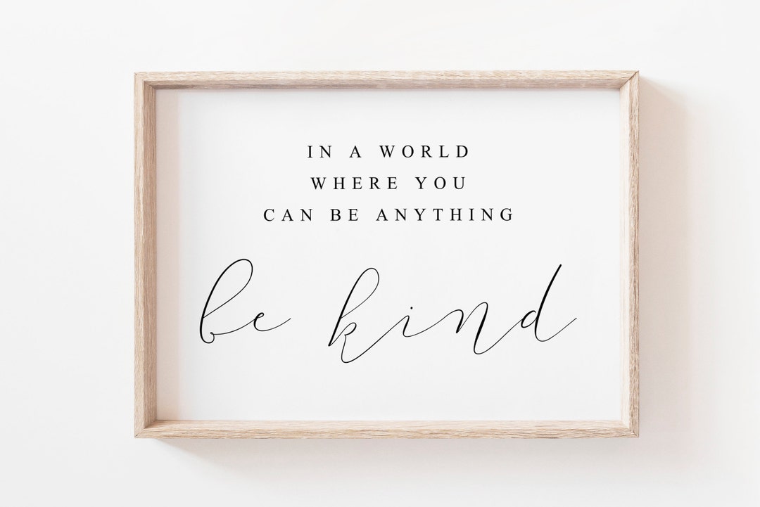 In A World Where You Can Be Anything Be Kind Printable Wall Art. Quote ...