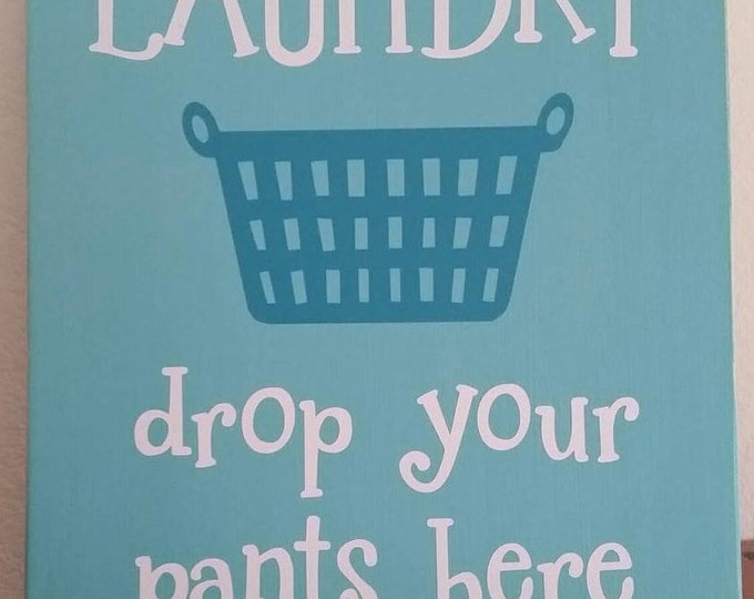 Laundry, Drop Your Pants Sign, Laundry Room Decor, Handmade Wood Sign ...