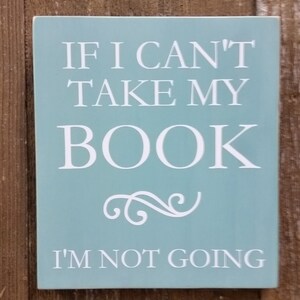If I Can't Take My Book I'm Not Going Book Sign - Etsy