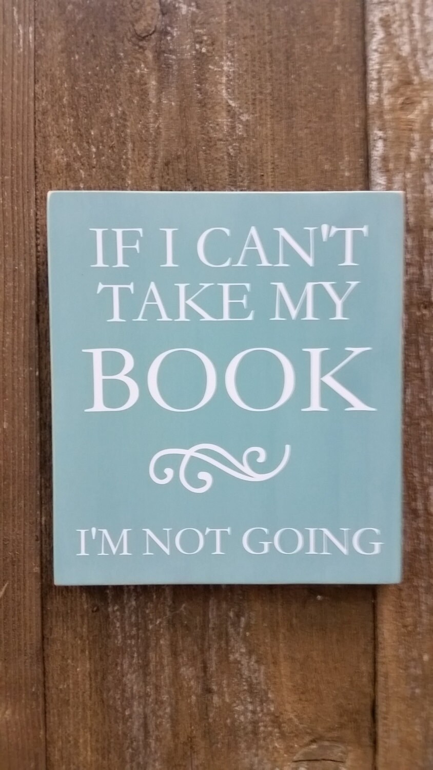 If I Can't Take My Book I'm Not Going Book Sign | Etsy