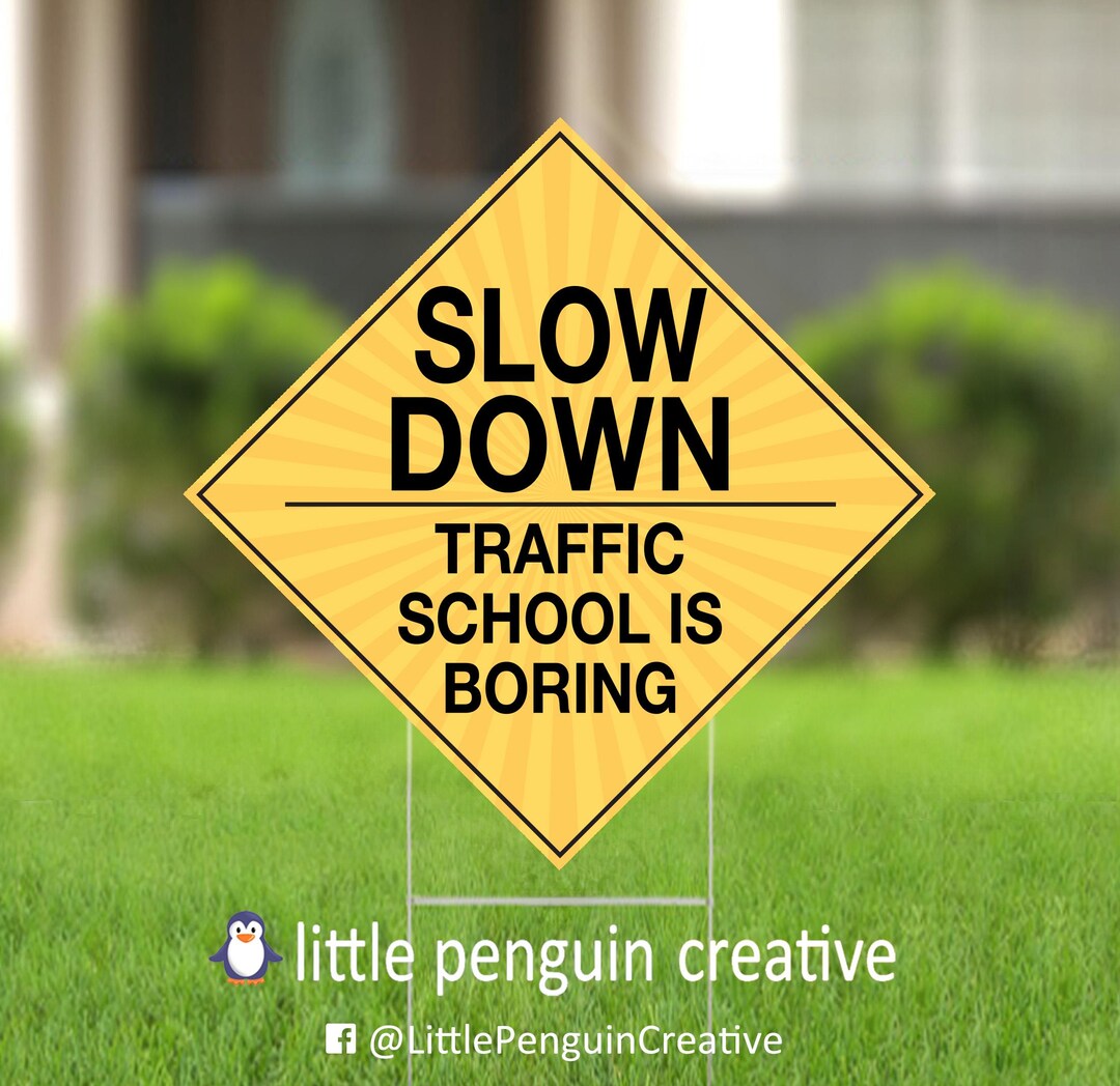 Slow Down: Traffic School is Boring | 23x23" Double-sided Traffic ...