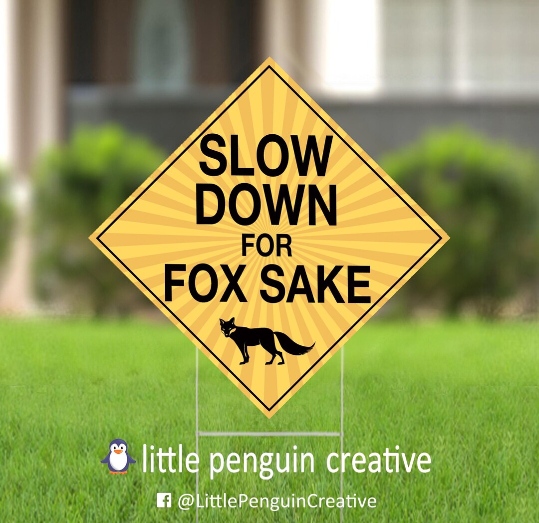 Slow Down for Fox Sake | 23x23" Double-sided Traffic/caution-style Yard ...