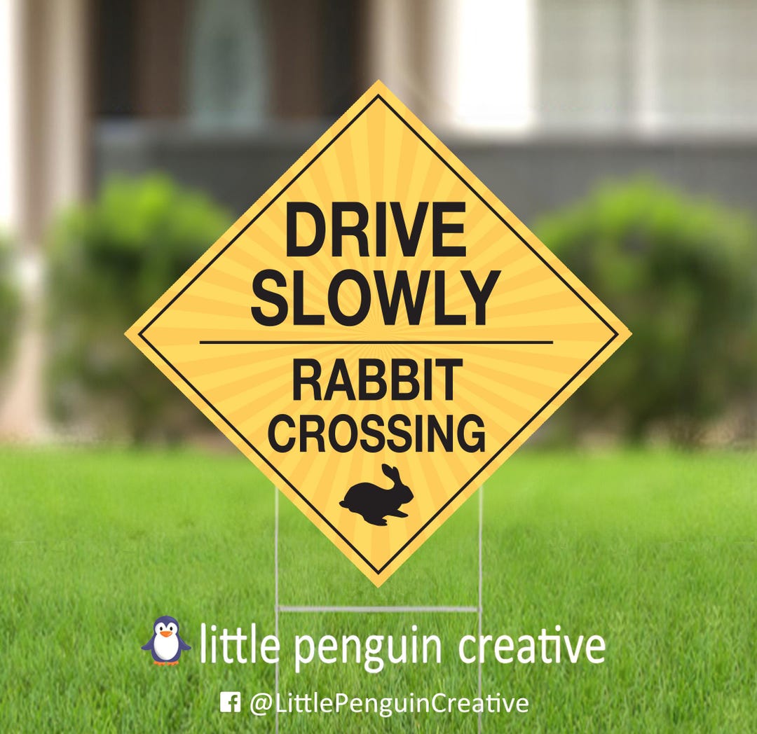 Drive Slowly: Rabbit Crossing | 23x23" Double-sided Traffic/caution ...