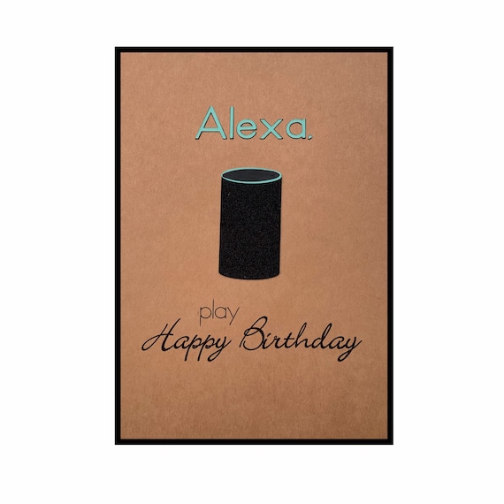 Birthday Card, "Alexa, Play Happy Birthday" — Bibury & Company