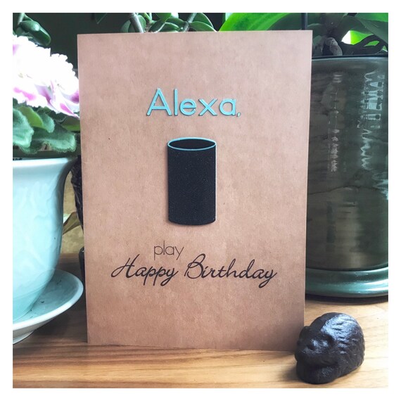 Birthday Card, "Alexa, Play Happy Birthday" — Bibury & Company