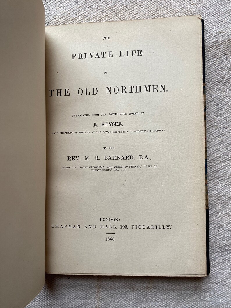 The Private Life of the Old Northmen, R Keyser, Rev M R Barnard, 1868 ...