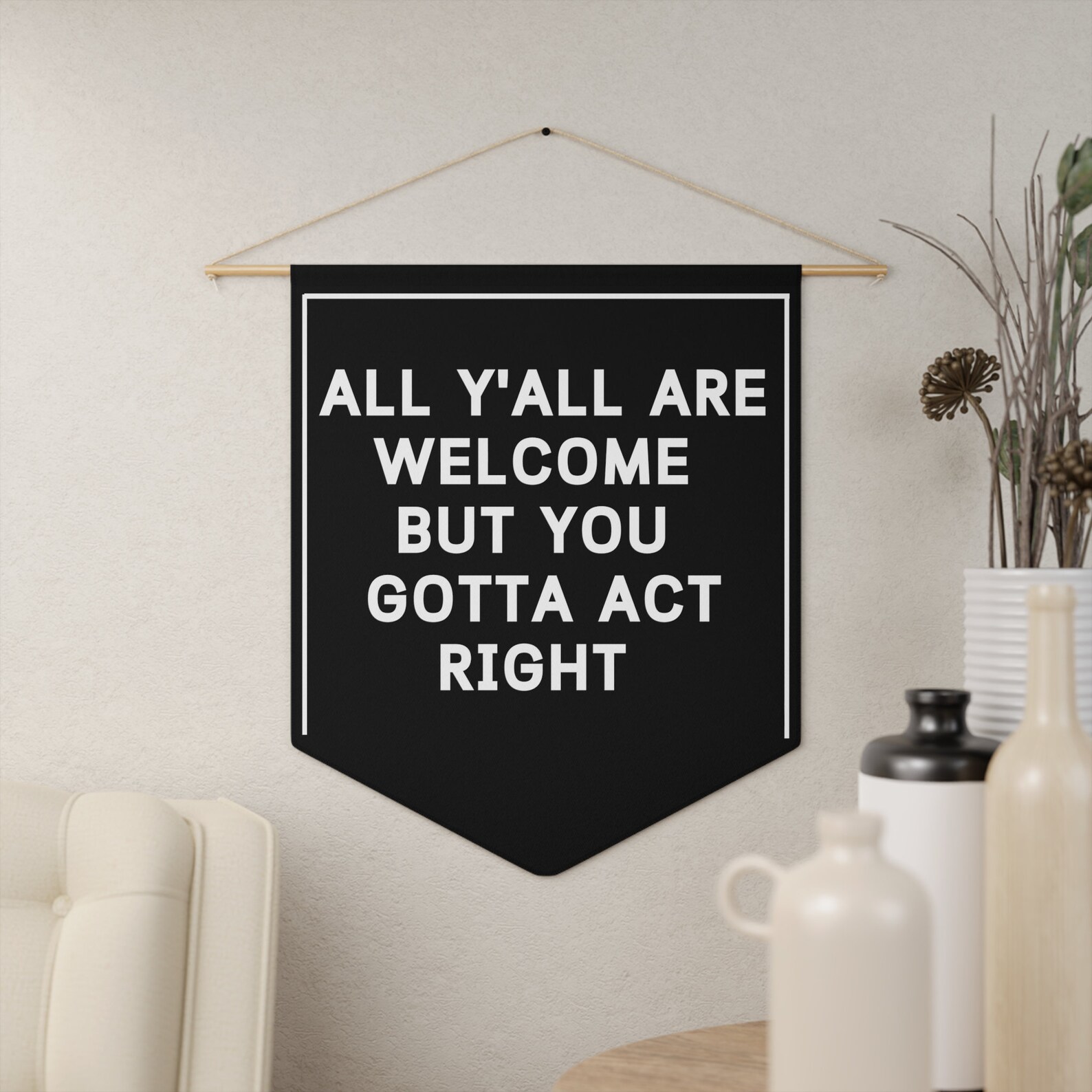 All Y'all Are Welcome but You Gotta Act Right Pennant - Etsy