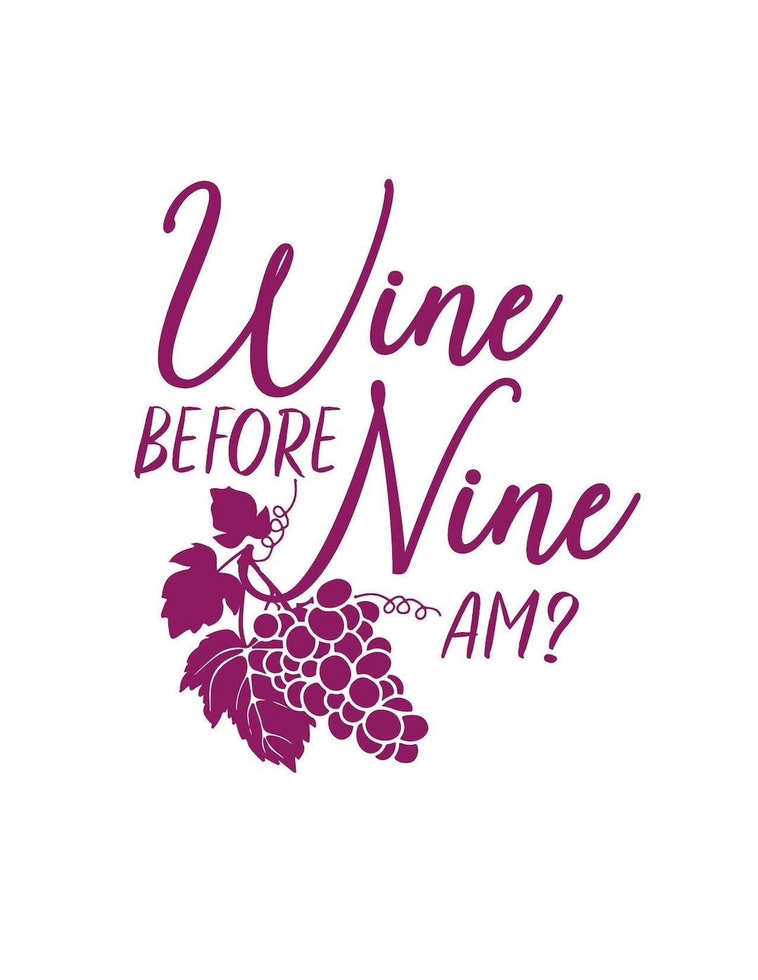SVG Clipart Wine Before Nine AM? | Funny Saying DYI Art | Cutting ...