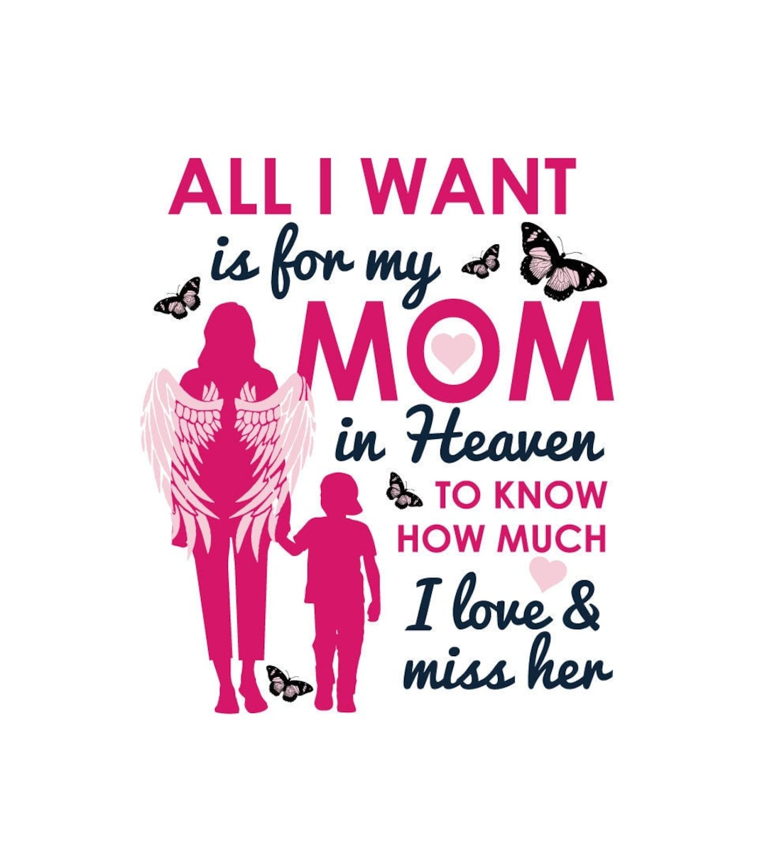 Svg Clipart All I Want Is For My Mom In Heaven To Know How Much I Love