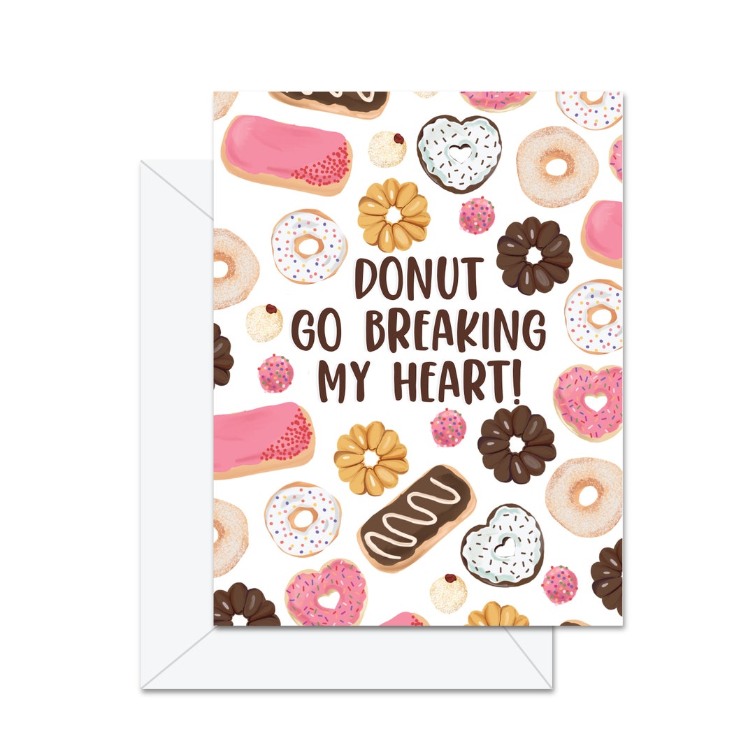 Donut Go Breaking My Heart - Greeting Card - Etsy