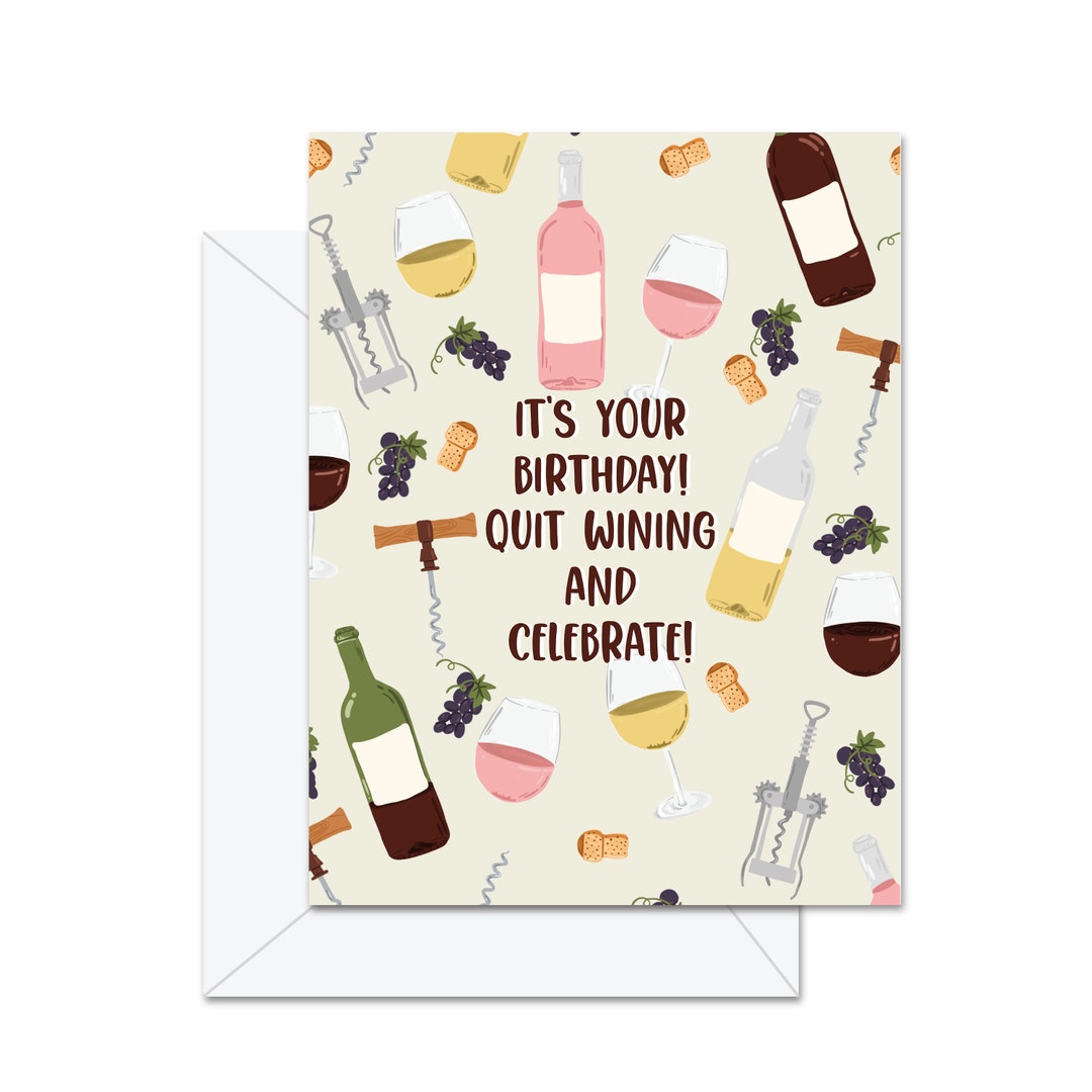 It's Your Birthday! Quit Wining and Celebrate! - Greeting Card - Etsy