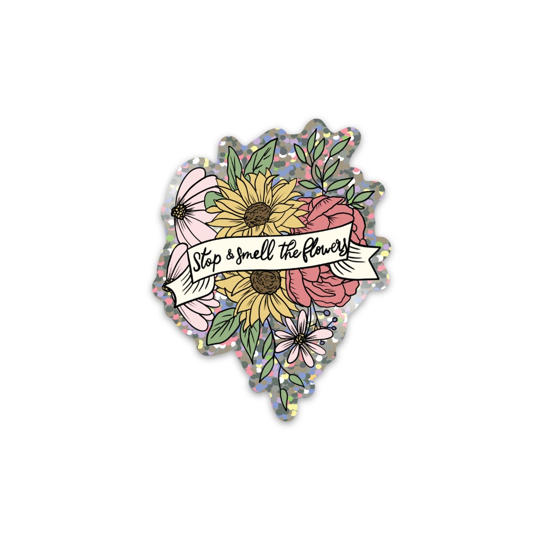 Stop & Smell the Flowers - Glitter Sticker - Etsy