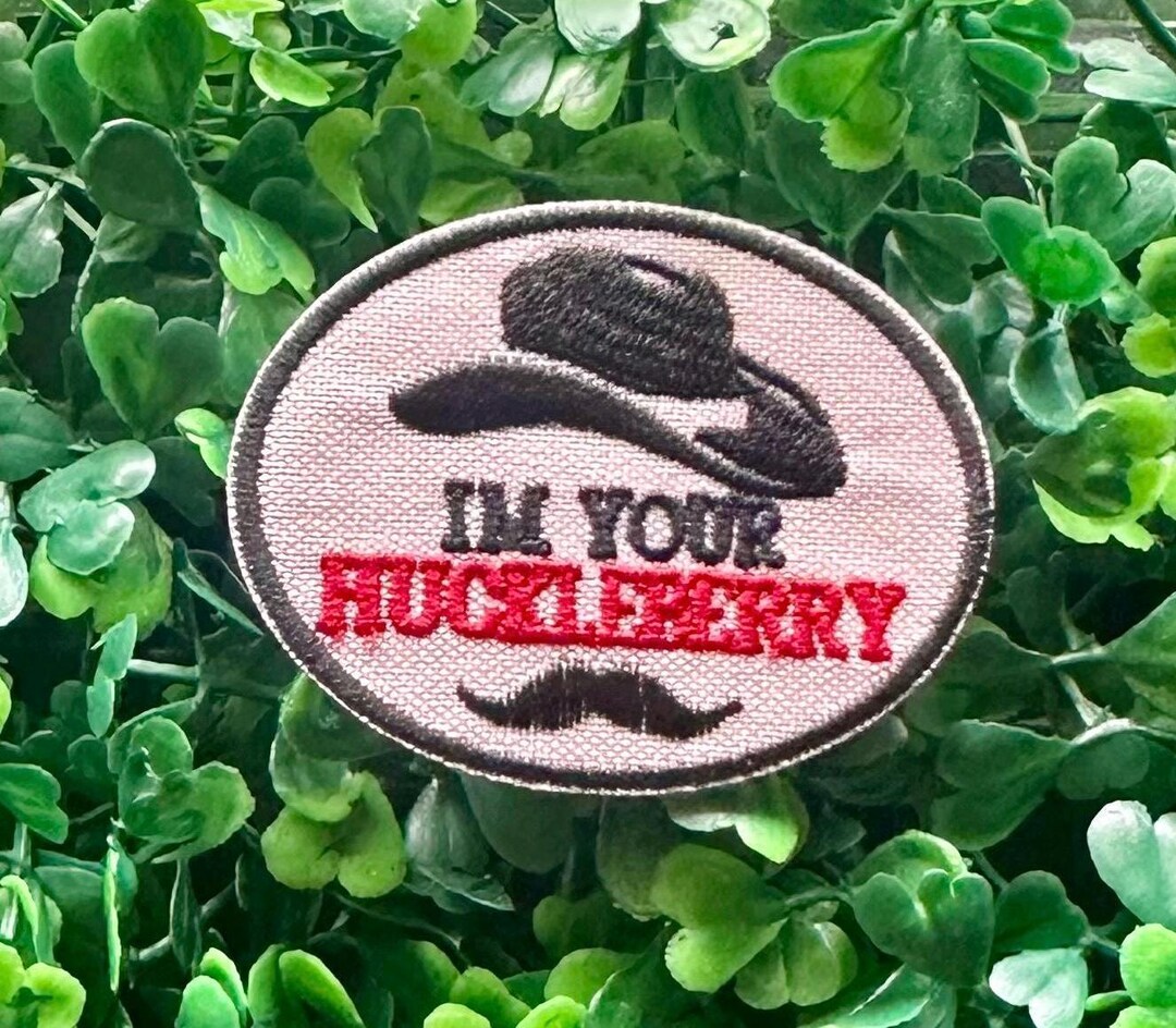 I’m Your Huckleberry - Embroidered Patch – Western Quote - Embroidery ...