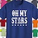 Oh My Stars T-shirt - Adult Unisex - We Carry Sizes S - 5XL in 30 ...