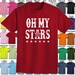 Oh My Stars T-shirt - Adult Unisex - We Carry Sizes S - 5XL in 30 ...