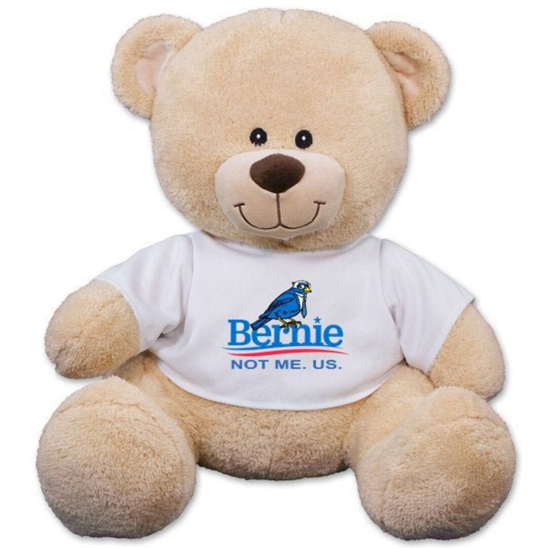 Bernie NOT ME. US. Teddy Bear | Birdie Sanders Bernie Sanders for ...