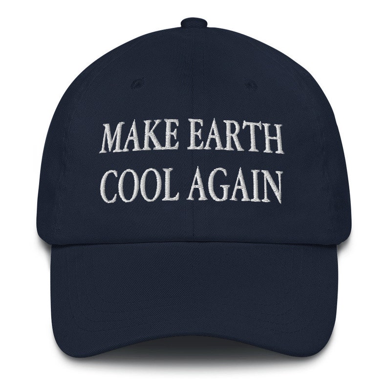 Make Earth Cool Again Embroidered Dad Hat Climate Change Hat | Etsy